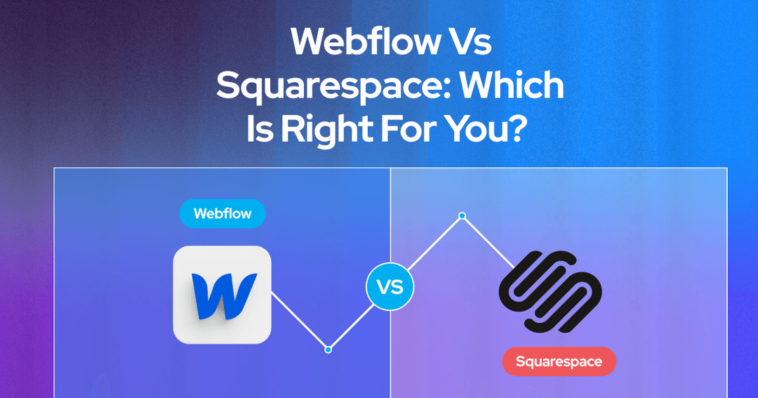 Compared Webflow vs Squarespace: Which is Right for You?